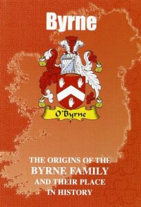 byrne: the origins of the byrne family and their place in history: the origins of the clan byrne and their place in ireland's history (irish clan mini-book)