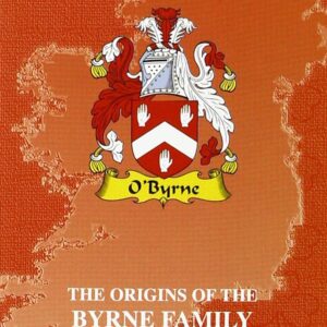 Byrne: The Origins of the Byrne Family and Their Place in History: The Origins of the Clan Byrne and Their Place in Ireland's History (Irish Clan Mini-Book)