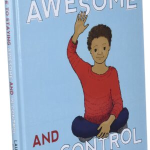 The Kids' Guide to Staying Awesome and In Control: Simple Stuff to Help Children Regulate their Emotions and Senses