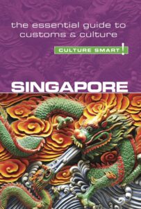 singapore - culture smart!: the essential guide to customs & culture