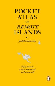 pocket atlas of remote islands: fifty islands i have not visited and never will