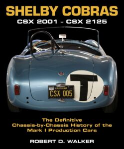 shelby cobras: csx 2001–csx 2125 the definitive chassis-by-chassis history of the mark i production cars