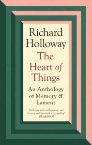 the heart of things: an anthology of memory and lament