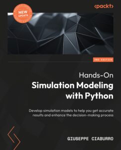 hands-on simulation modeling with python - second edition: develop simulation models for improved efficiency and precision in the decision-making process