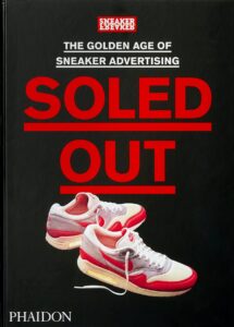 soled out: the golden age of sneaker advertising (a sneaker freaker book)