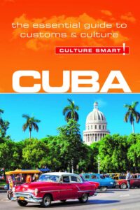 cuba - culture smart!: the essential guide to customs & culture