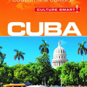 Cuba - Culture Smart!: The Essential Guide to Customs & Culture