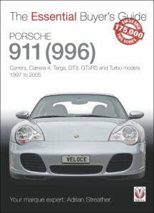 porsche 911 (996): carrera, carrera 4, targa, gt3, gt3rs and turbo models, 1997 to 2005 (the essential buyer's guide)