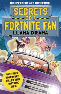 secrets of a fortnite fan: llama drama (independent & unofficial): book 3 (secrets of a fortnite fan, 3)