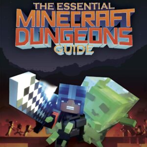 The Essential Minecraft Dungeons Guide (Independent & Unofficial): The complete guide to becoming a dungeon master