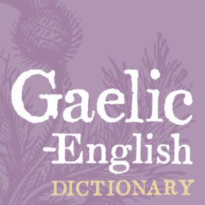 Gaelic-english, English-gaelic Dictionary (English and Scots Gaelic Edition)