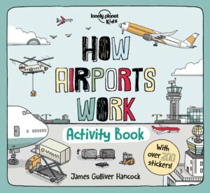 lonely planet kids how airports work activity book (how things work)