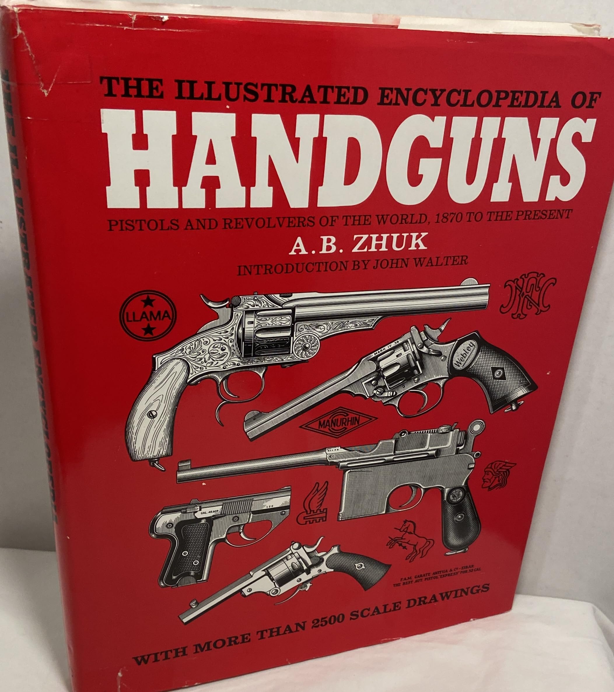 The Illustrated Encyclopedia of Handguns: Pistols and Revolvers of the World, 1870 to the Present