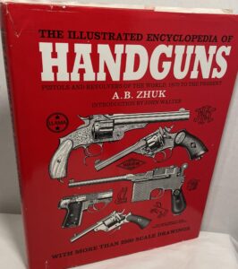 the illustrated encyclopedia of handguns: pistols and revolvers of the world, 1870 to the present