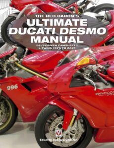 the red baron's ultimate ducati desmo manual: belt-driven camshafts l-twins 1979 to 2017 (the essential buyer's guide)