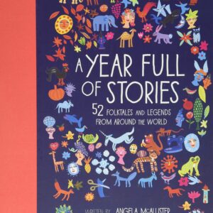 A Year Full of Stories: 52 classic stories from all around the world (Volume 1) (World Full of..., 1)