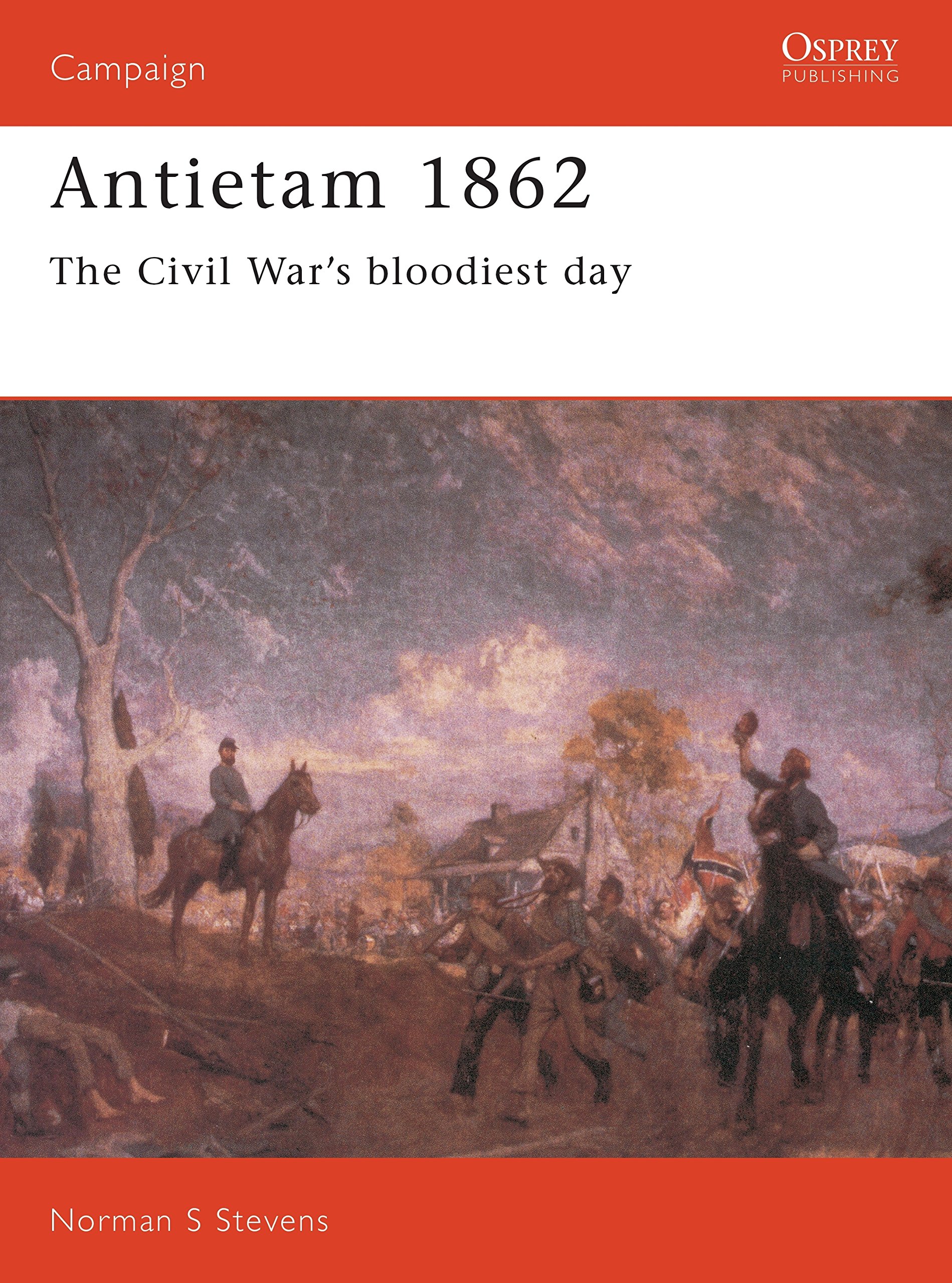 Antietam 1862: The Civil War's Bloodiest Day (Campaign, 32)