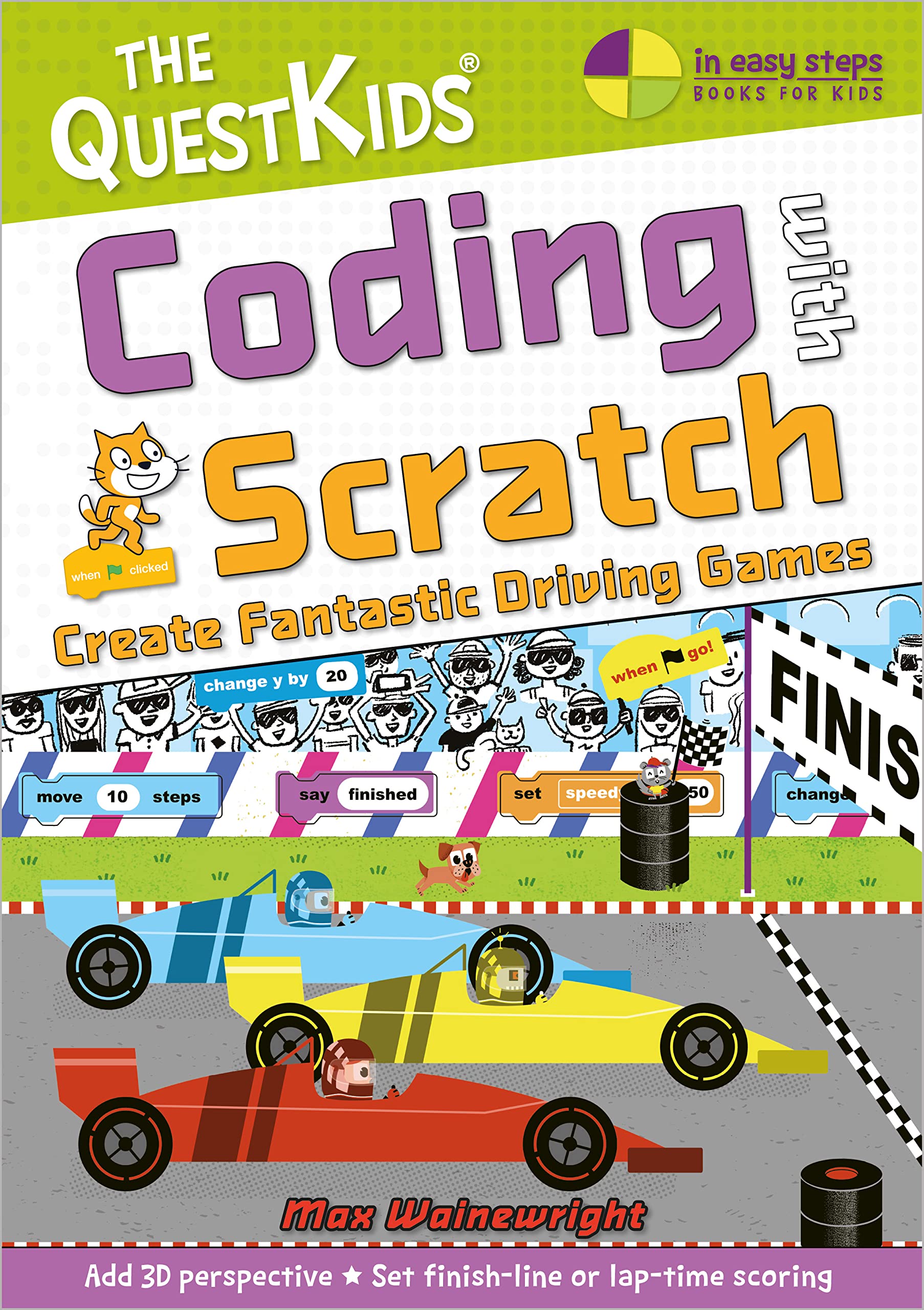 Coding with Scratch - Create Fantastic Driving Games: The QuestKids children's series (In Easy Steps)