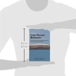 Lost Person Behavior: A search and rescue guide on where to look - for land, air and water