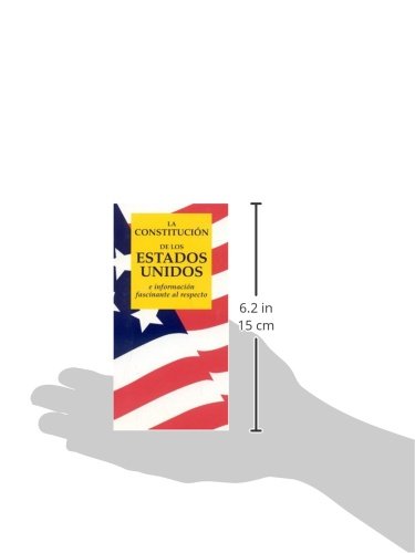 La Constitucion de los Estados Unidos e informacion fascinante al respecto (Spanish Edition)