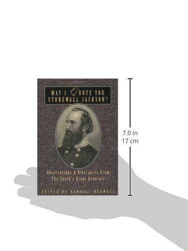 May I Quote You, Stonewall Jackson?: Observations and Utterances of the South's Great Generals (May I Quote You, General?)