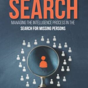 Intelligent Search: Managing the Intelligence Process in the Search for Missing Persons