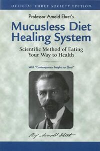 mucusless diet healing system: scientific method of eating your way to health