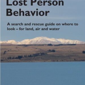 Lost Person Behavior: A search and rescue guide on where to look - for land, air and water