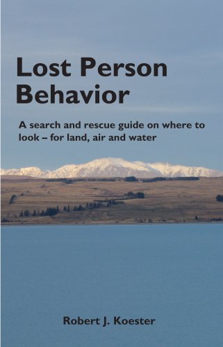 Lost Person Behavior: A search and rescue guide on where to look - for land, air and water