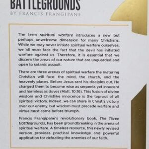 The Three Battlegrounds: An In-Depth View of the Three Arenas of Spiritual Warfare: The Mind, the Church and the Heavenly Places (Newly Revised)