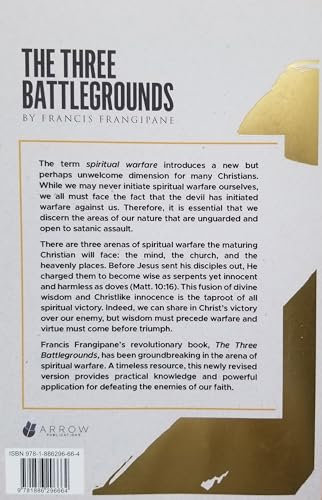 The Three Battlegrounds: An In-Depth View of the Three Arenas of Spiritual Warfare: The Mind, the Church and the Heavenly Places (Newly Revised)