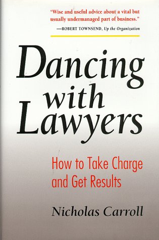 Dancing With Lawyers: How to Take Charge and Get Results