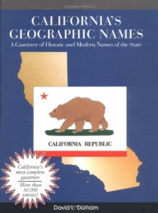 california's geographic names: a gazetteer of historic and modern names of the state