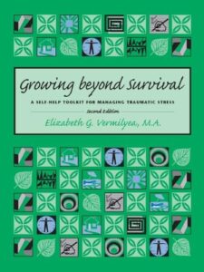 growing beyond survival: a self-help toolkit for managing traumatic stress, second edition