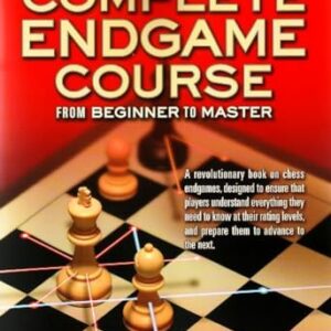 Silman's Complete Endgame Course: From Beginner to Master