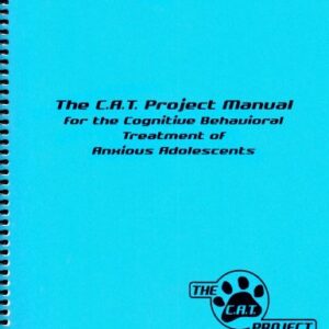 "The C.A.T. Project" Manual For The Cognitive Behavioral Treatment Of Anxious Adolescents