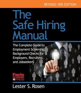 the safe hiring manual: the complete guide to employment background checks for employers, recruiters, and job seekers