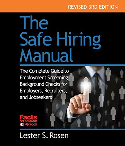 The Safe Hiring Manual: The Complete Guide to Employment Background Checks for Employers, Recruiters, and Job Seekers