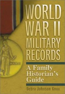 world war ii military records: a family historian's guide