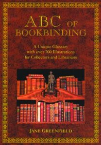 abc of bookbinding: an illustrated glossary of terms for collectors and conservators