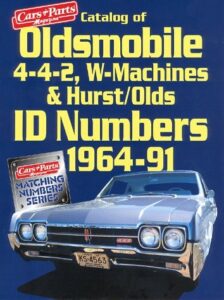 catalog of oldsmobile 4-4-2, w-machines & hurst/olds id numbers 1964-1991 (cars & parts magazine matching numbers series)