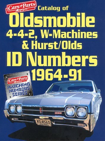 Catalog of Oldsmobile 4-4-2, W-Machines & Hurst/Olds Id Numbers 1964-1991 (Cars & Parts Magazine Matching Numbers Series)