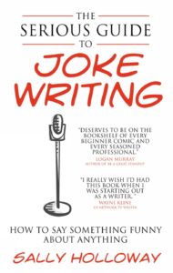 the serious guide to joke writing: how to say something funny about anything