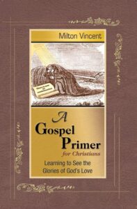 a gospel primer for christians: learning to see the glories of god's love