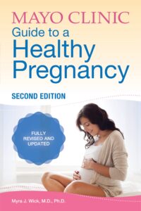 mayo clinic guide to a healthy pregnancy, 2nd edition: fully revised and updated