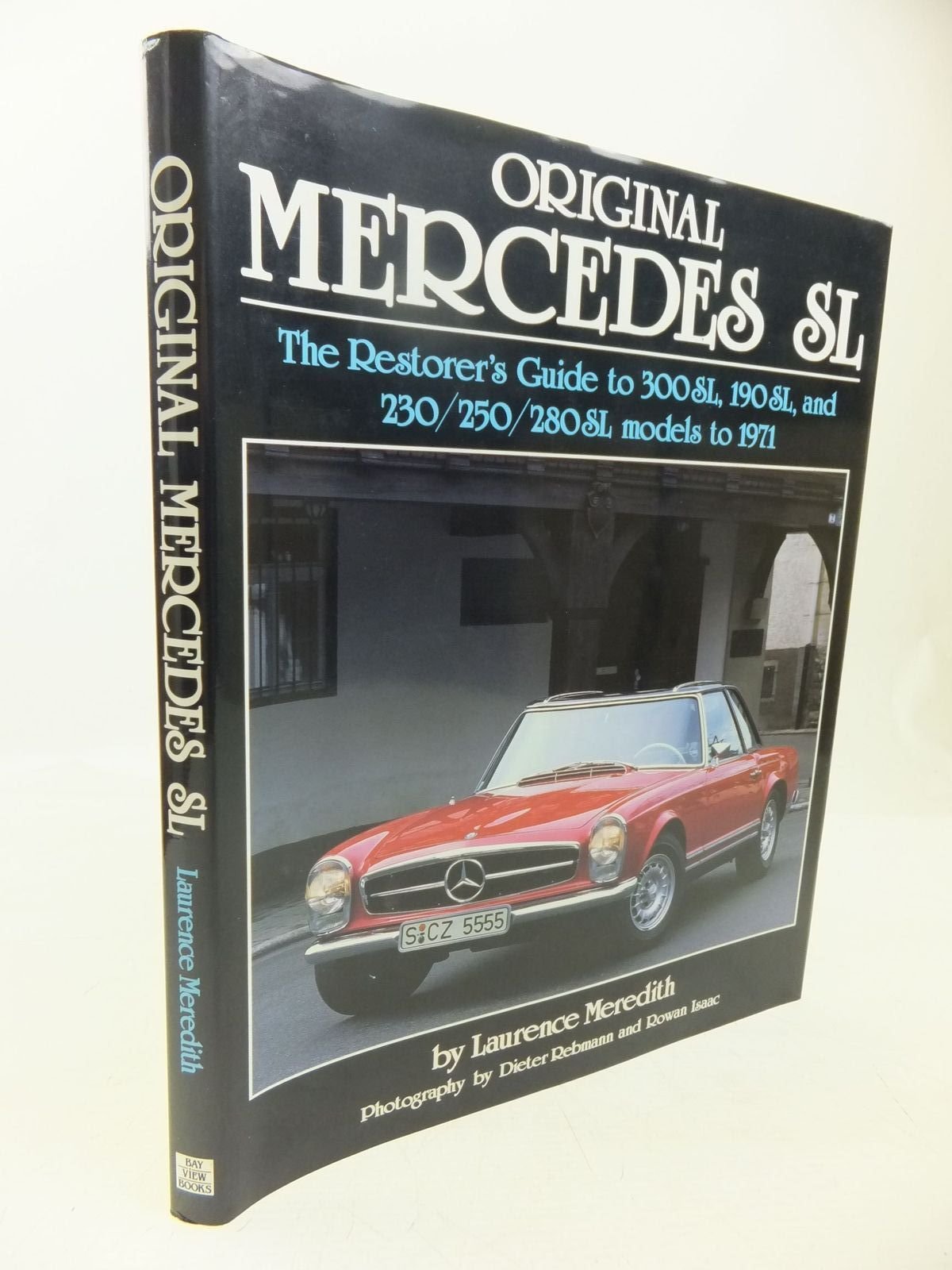 Original Mercedes SL: The Restorer's Guide to 300SL, 190SL, and 230/250/280 SL Models to 1971