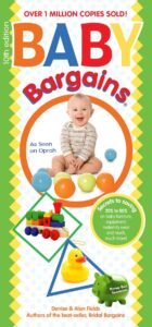 baby bargains: secrets to saving 20% to 50% on baby furniture, gear, clothes, strollers, maternity wear and much, much more!