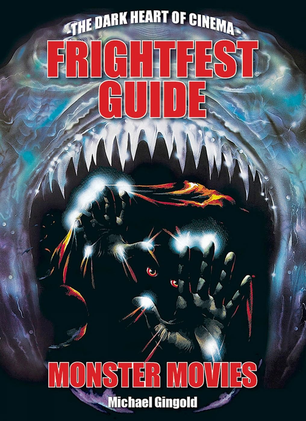 FrightFest Guide to Monster Movies (Dark Heart of Cinema, 2)