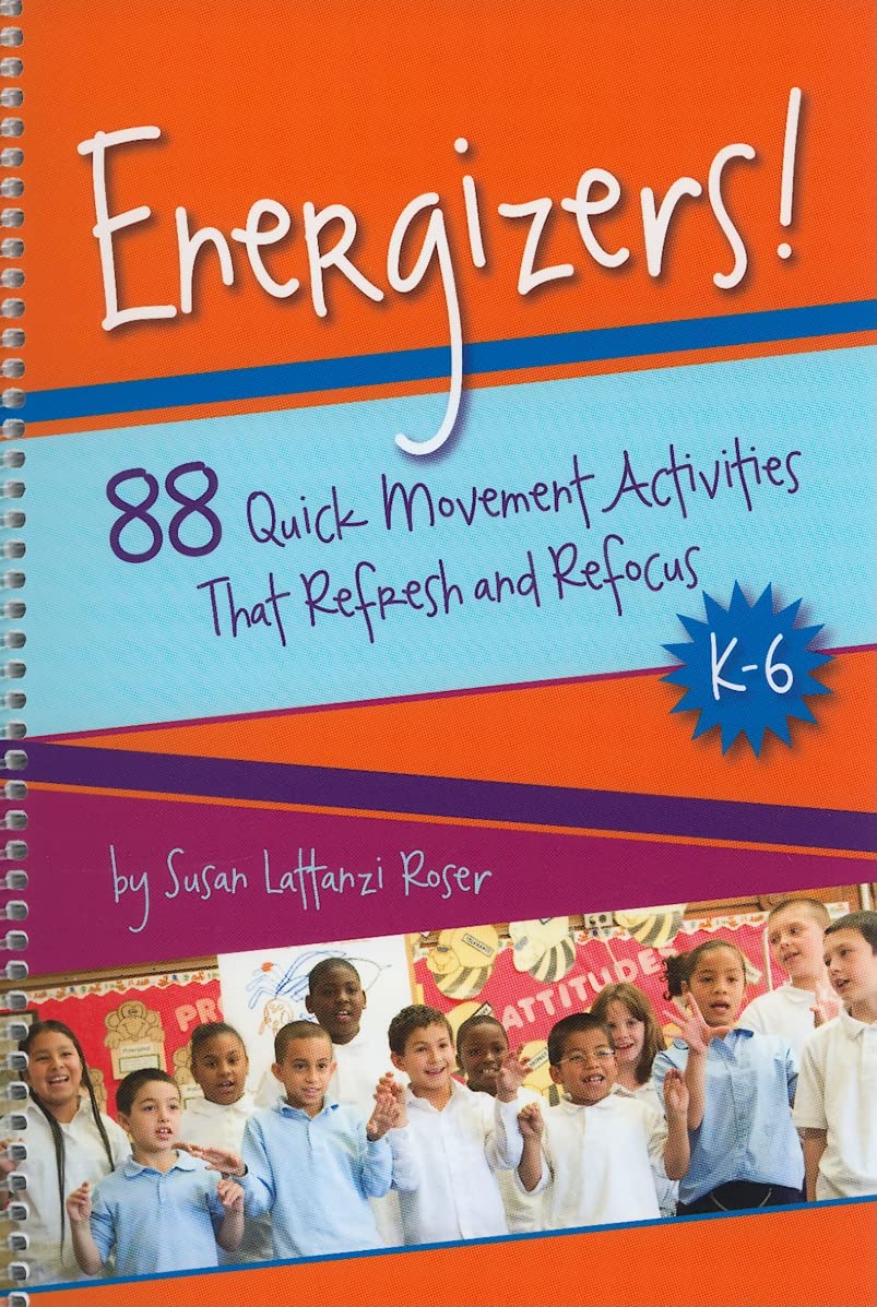 Energizers!: 88 Quick Movement Activities That Refresh and Refocus, K-6