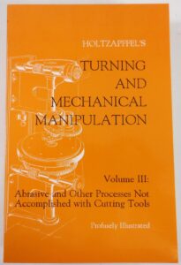 turning and mechanical manipulation: abrasive and other processes not accomplished with cutting tools (volume 3)